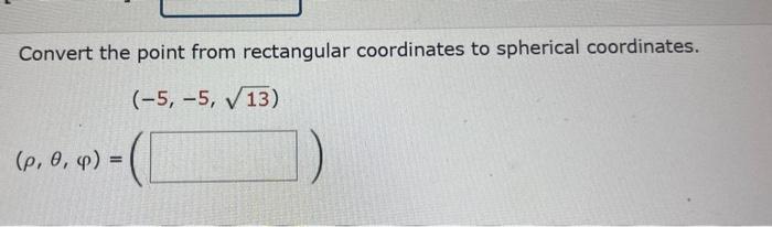 Solved Convert the point from rectangular coordinates to | Chegg.com