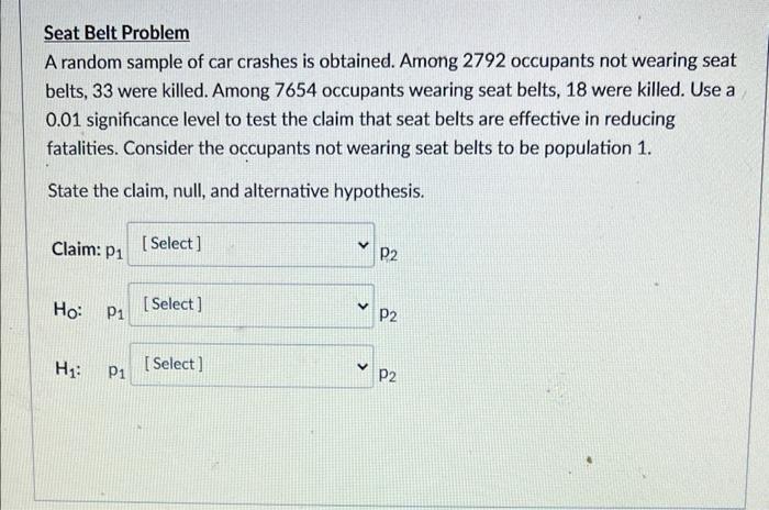 Solved Seat Belt Problem A random sample of car crashes is | Chegg.com