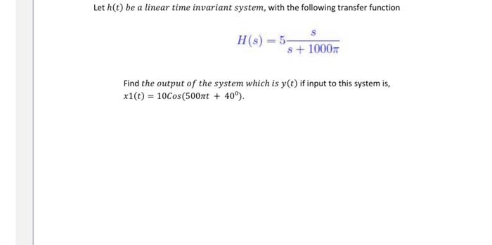 Solved Let h(t) be a linear time invariant system, with the | Chegg.com