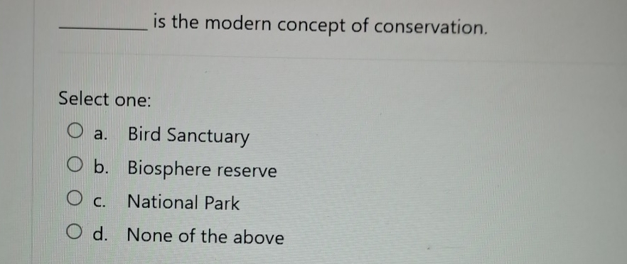 Solved is the modern concept of conservation.Select one:a. | Chegg.com
