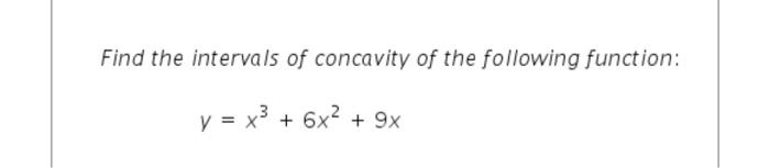 Solved Find the intervals of concavity of the following | Chegg.com