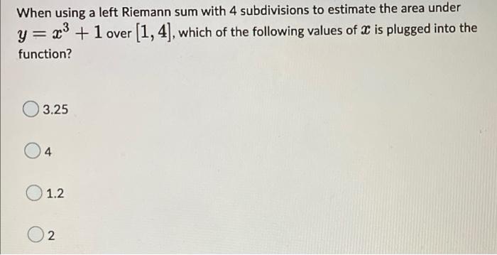 Solved When using a left Riemann sum with 4 subdivisions to | Chegg.com