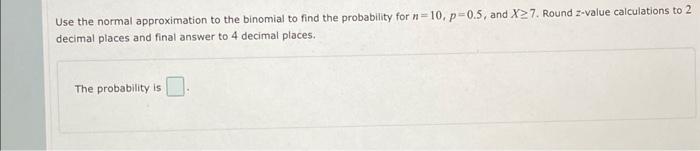 Solved Use the normal approximation to the binomial to find | Chegg.com