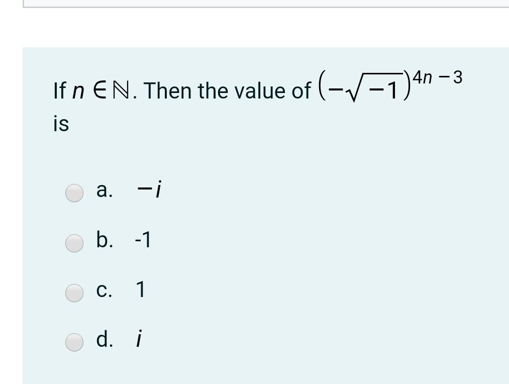 Solved 4n - 3 If n E N. Then the value of (-7-1)4n – is a. - | Chegg.com