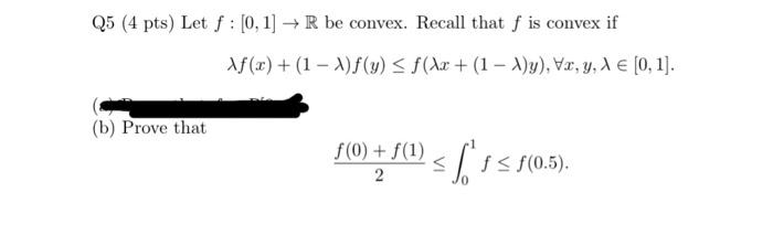 Solved Q5 (4 pts) Let f:[0,1]→R be convex. Recall that f is | Chegg.com