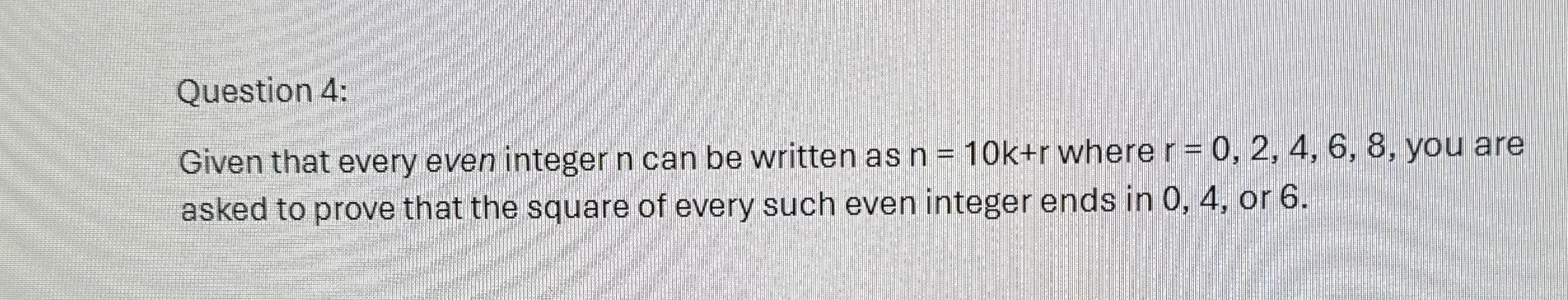 Solved Question 4:Given that every even integer n ﻿can be | Chegg.com
