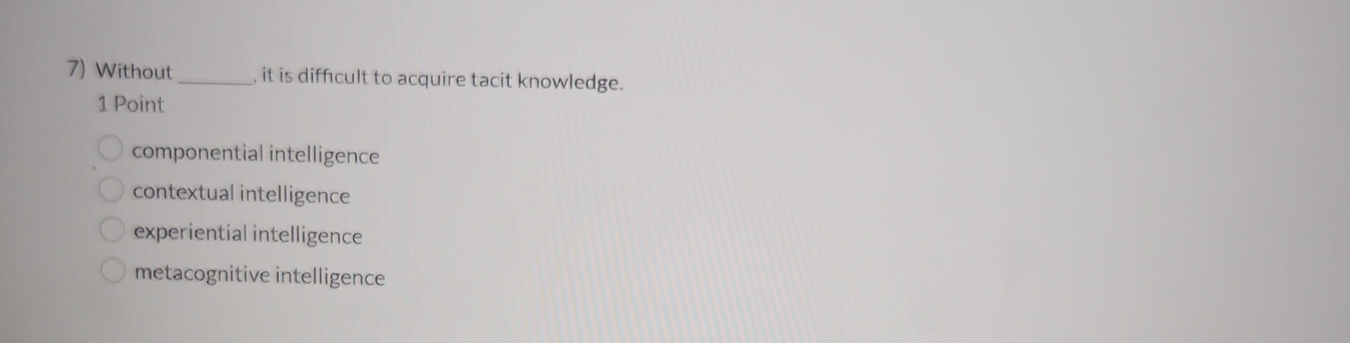 Solved Without ﻿it is difficult to acquire tacit | Chegg.com