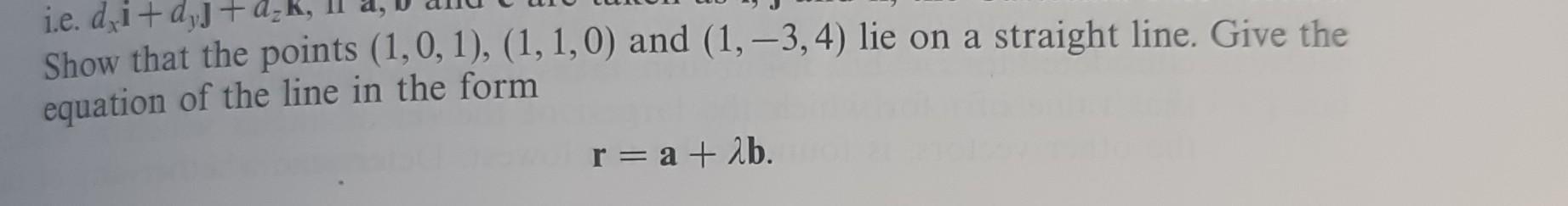Solved Show that the points (1,0,1),(1,1,0) and (1,−3,4) lie | Chegg.com