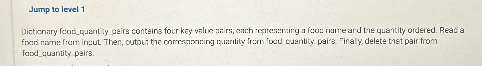 Solved Jump to level 1Dictionary food_quantity_pairs | Chegg.com