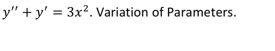 Solved y''+y'=3x2. ﻿Variation of Parameters. | Chegg.com