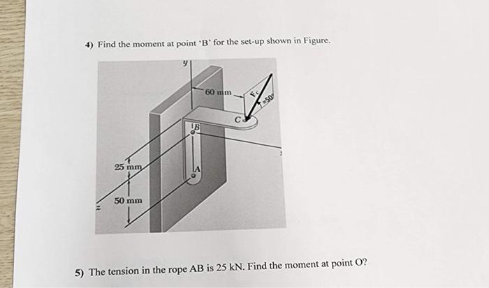 Solved 4) Find the moment at point ' B ' for the set-up | Chegg.com