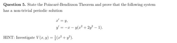 Solved Question 5. State the Poincaré-Bendixson Theorem and | Chegg.com