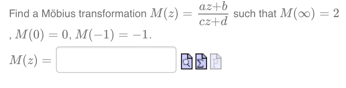 Solved Find a Möbius transformation M(z)=az+bcz+d ﻿such that | Chegg.com