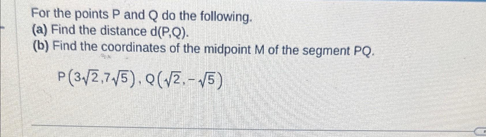 Solved For the points P ﻿and Q ﻿do the following.(a) ﻿Find | Chegg.com