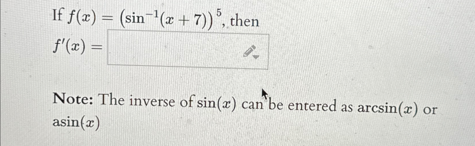 Solved If f(x)=(sin-1(x+7))5, ﻿thenf'(x)=Note: The inverse | Chegg.com
