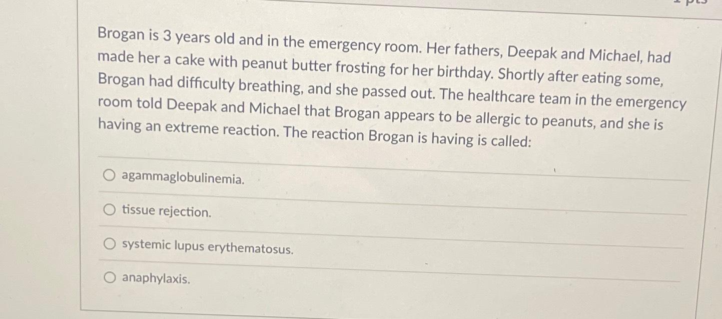 Solved Brogan is 3 ﻿years old and in the emergency room. Her | Chegg.com