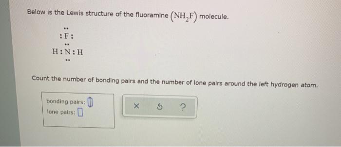 Solved Below is the Lewis structure of the fluoramine (NH,F) | Chegg.com