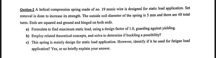 Solved Qestion-2 A helical compression spring made of no. 19 | Chegg.com