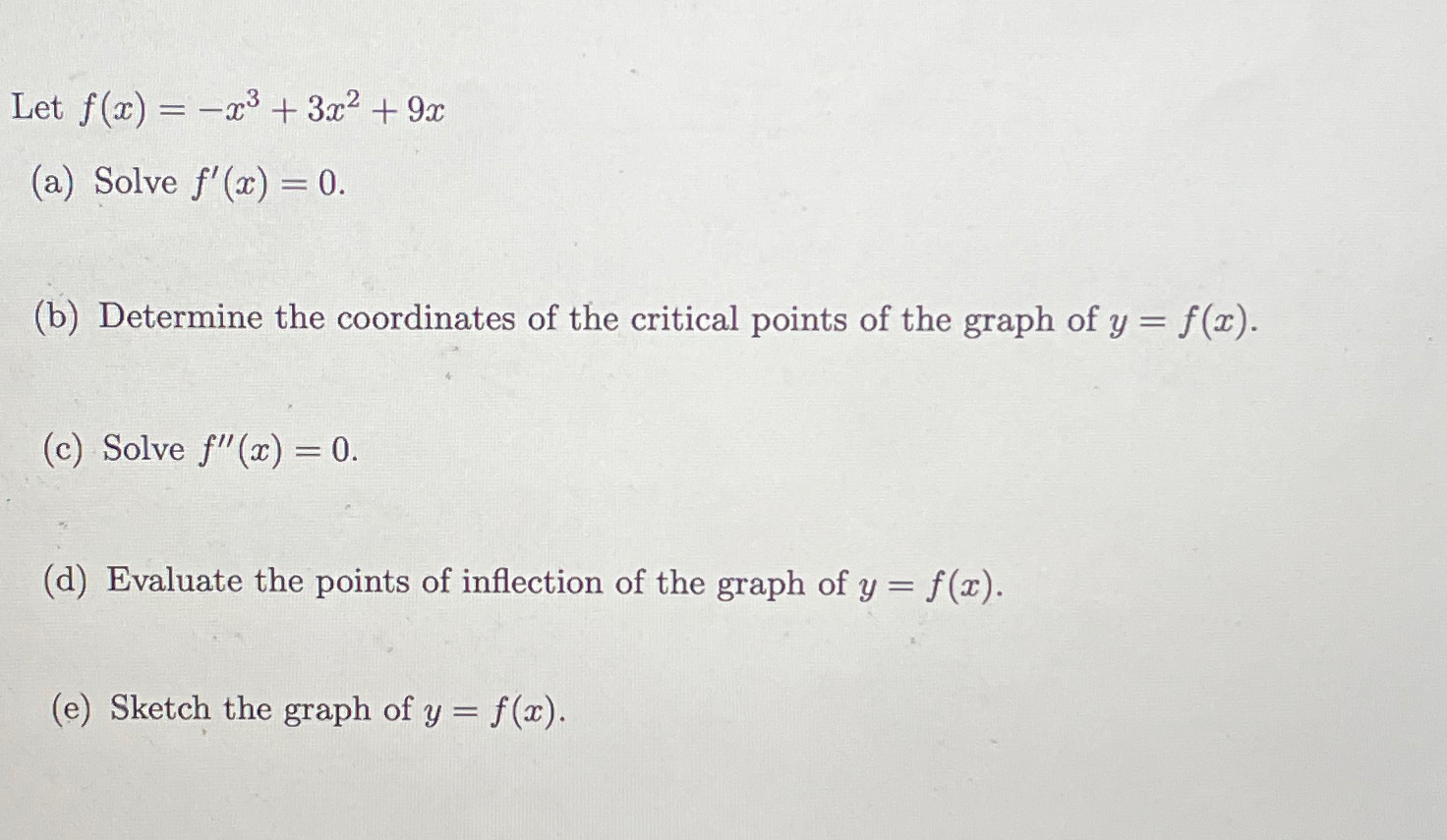 Solved Let f(x)=-x3+3x2+9x(a) ﻿Solve f'(x)=0.(b) ﻿Determine | Chegg.com