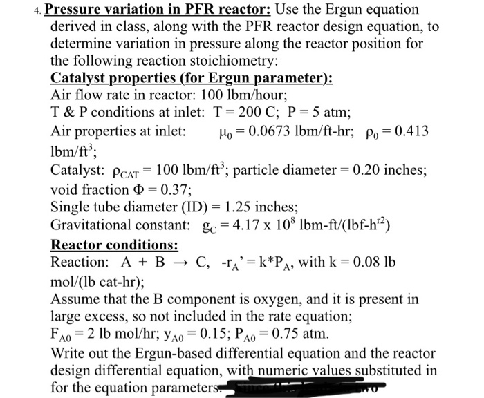 4. Pressure variation in PFR reactor: Use the Ergun | Chegg.com