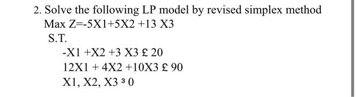 Solved 2. Solve the following LP model by revised simplex | Chegg.com