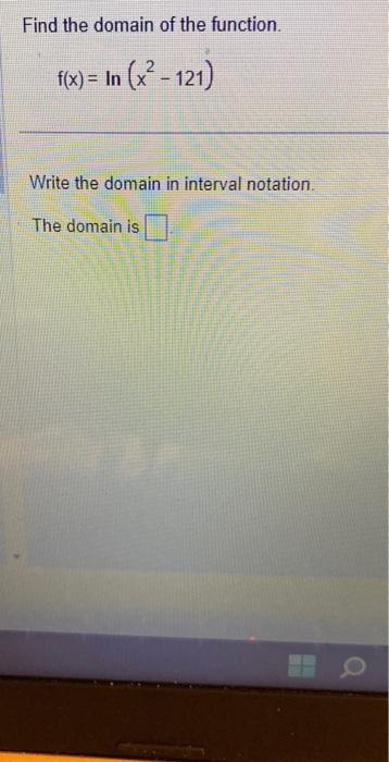 Solved Find the domain of the function. f(x)=ln(x2−121) | Chegg.com