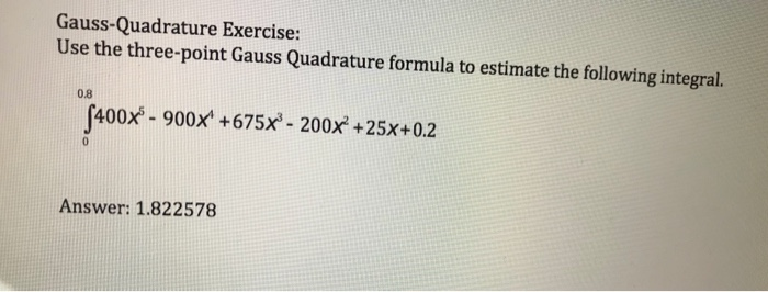 Solved Gauss-Quadrature Exercise: Use the three-point Gauss | Chegg.com