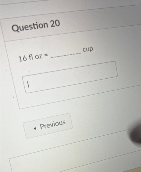 Solved Question 20 cup 16floz= 1 4 Previous | Chegg.com