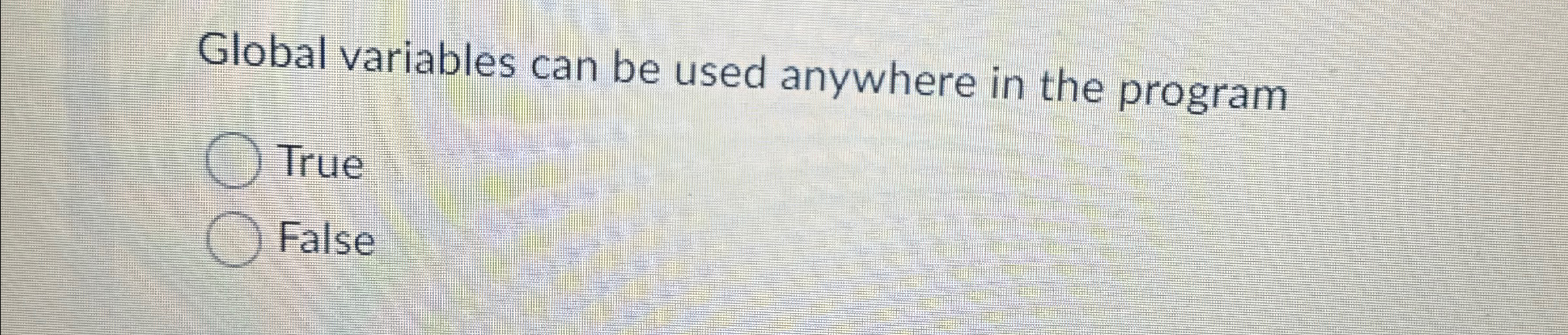 Solved Global variables can be used anywhere in the | Chegg.com