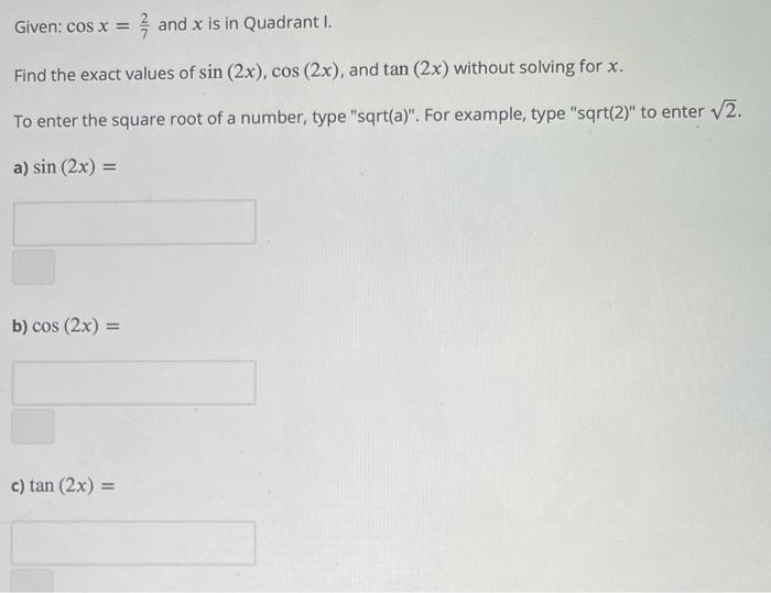 Solved Given: cos x = and x is in Quadrant I. Find the exact | Chegg.com