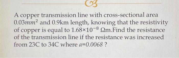 Solved A copper transmission line with cross-sectional area | Chegg.com