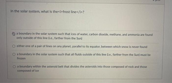 Solved In the solar system, what is the frost line ? a | Chegg.com