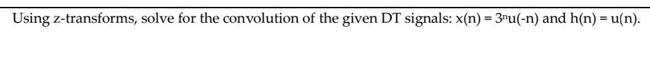 Solved Using z-transforms, solve for the convolution of the | Chegg.com