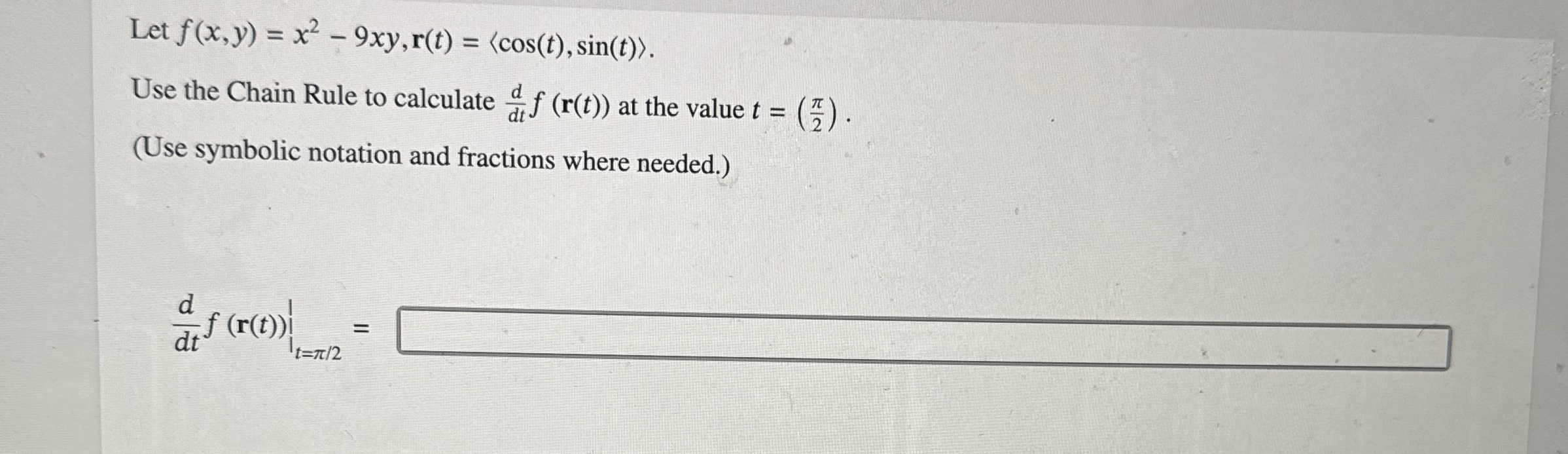 Solved Let f(x,y)=x2-9xy,r(t)=(:cos(t),sin(t):)Use the Chain | Chegg.com