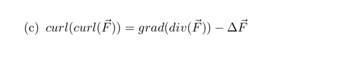Solved (e) curl(curl(+)) = grad(div(F)) – AF The Laplacian | Chegg.com