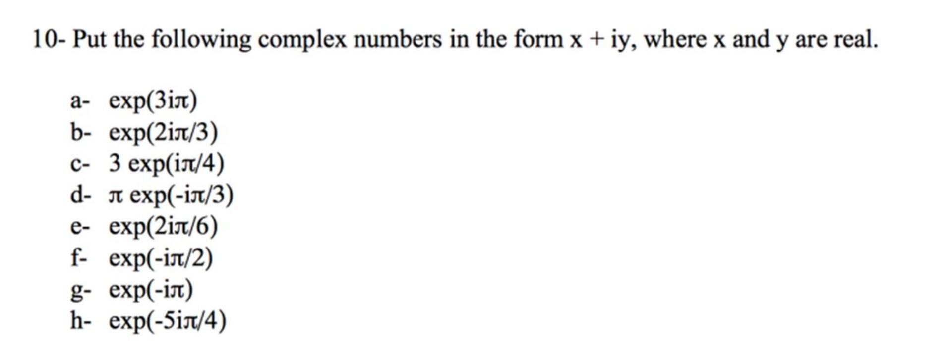 Solved 10- Put the following complex numbers in the form x+ | Chegg.com