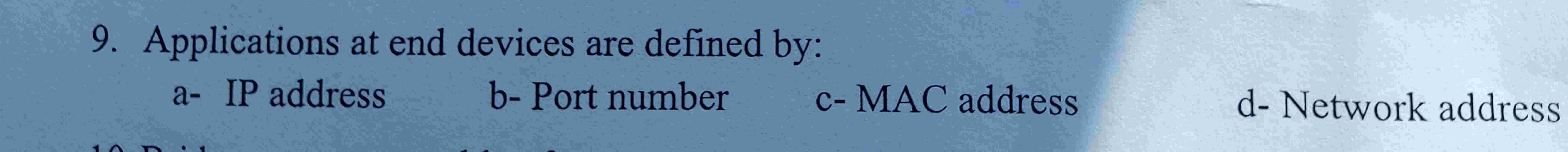 Solved 9. ﻿Applications at end devices are defined by:a- ﻿IP | Chegg.com