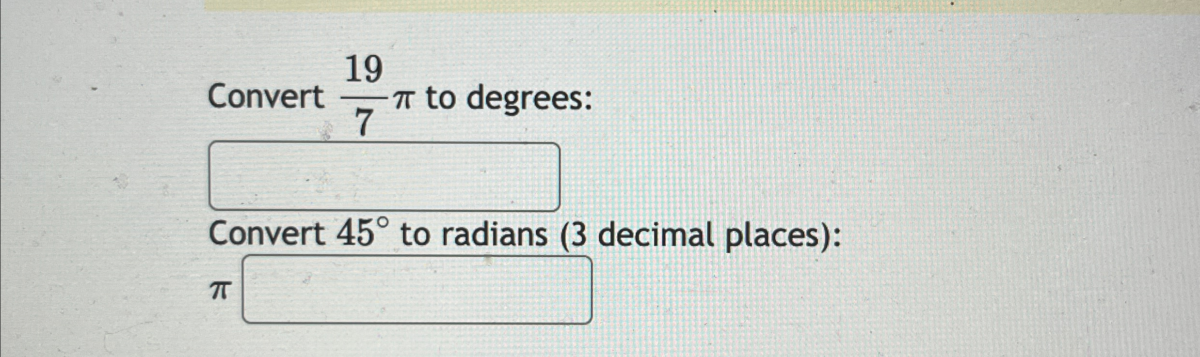 Solved Convert 197π ﻿to degrees:Convert 45° ﻿to radians ( 3 | Chegg.com