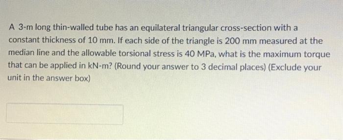 Solved A 3-m long thin-walled tube has an equilateral | Chegg.com