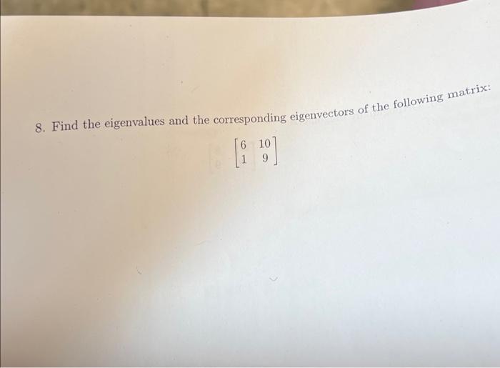 Solved 8. Find the eigenvalues and the corresponding | Chegg.com