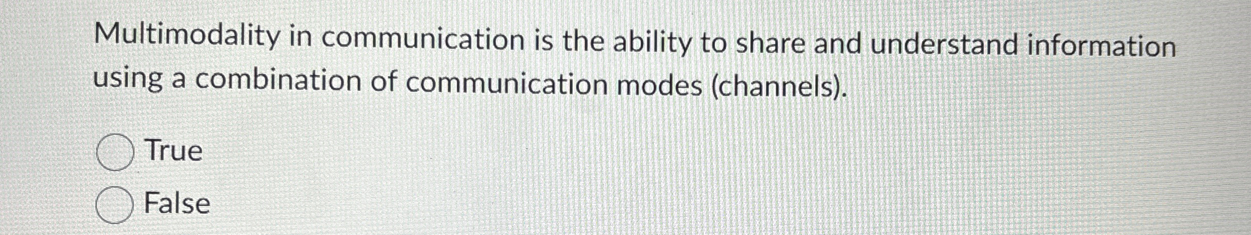 Solved Multimodality in communication is the ability to | Chegg.com