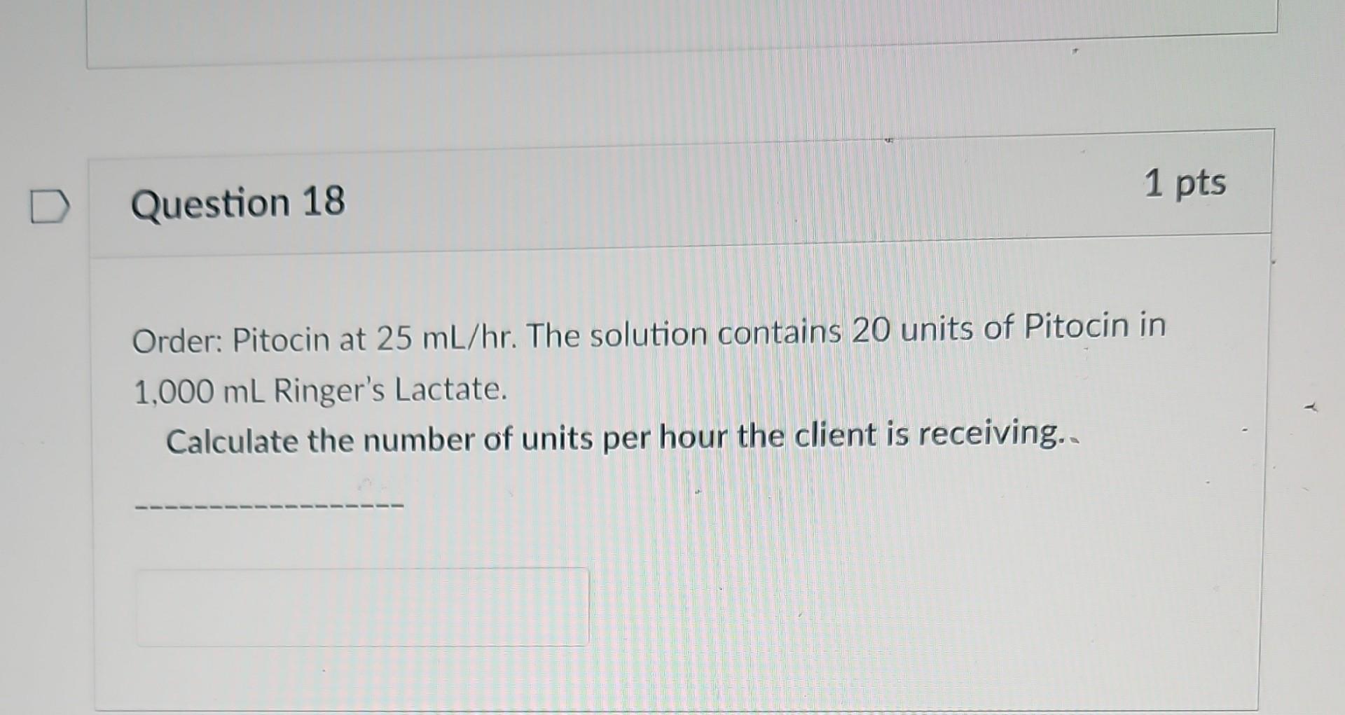 Solved Order: Pitocin at 25 mL/hr. The solution contains 20 | Chegg.com