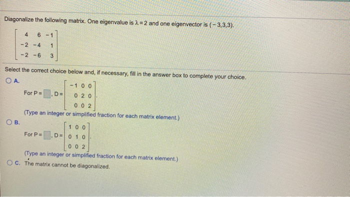 Solved Diagonalize the following matrix. One eigenvalue is 2 | Chegg.com