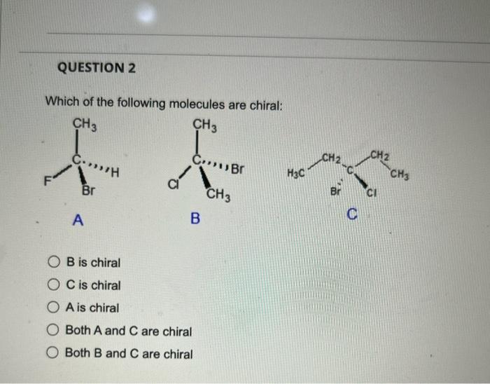 Solved Which of the following molecules are chiral: A B is | Chegg.com