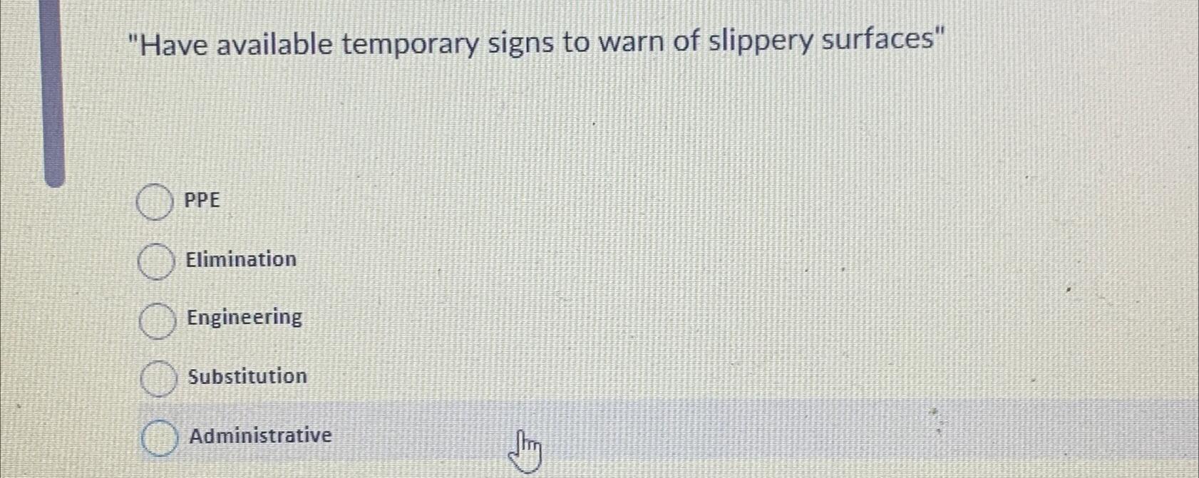 Solved "Have available temporary signs to warn of slippery | Chegg.com