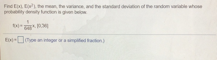 Solved Find E(X), E(X2), the mean, the variance, and the | Chegg.com