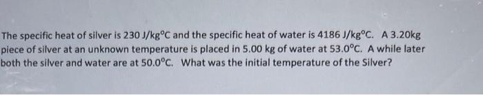 Solved The specific heat of silver is 230 J/kg∘C and the | Chegg.com