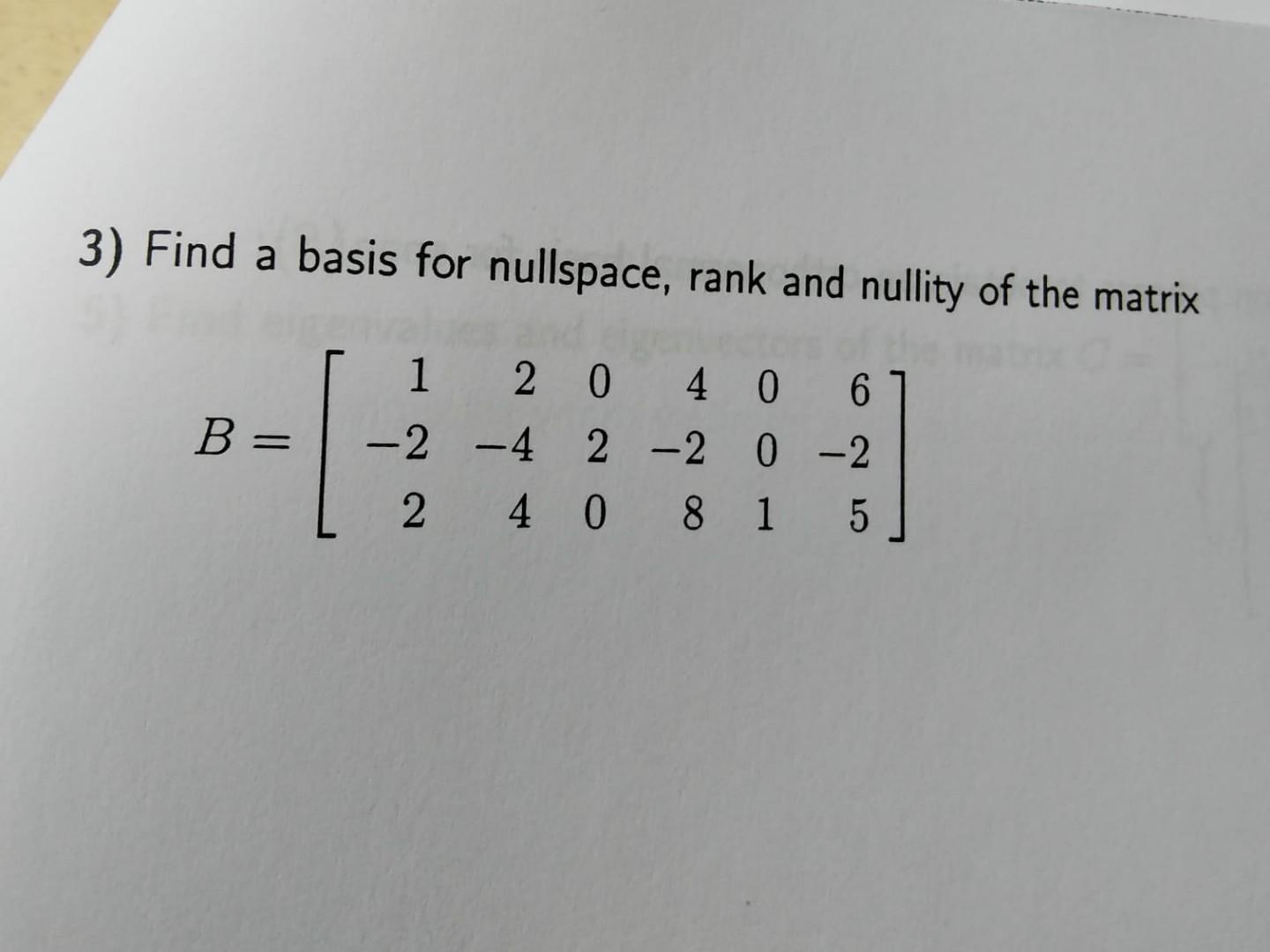 Solved 3) Find a basis for nullspace, rank and nullity of | Chegg.com