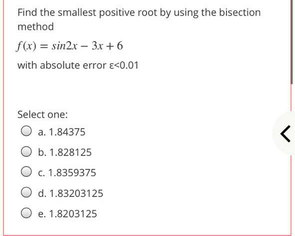 Solved Find the smallest positive root by using the | Chegg.com