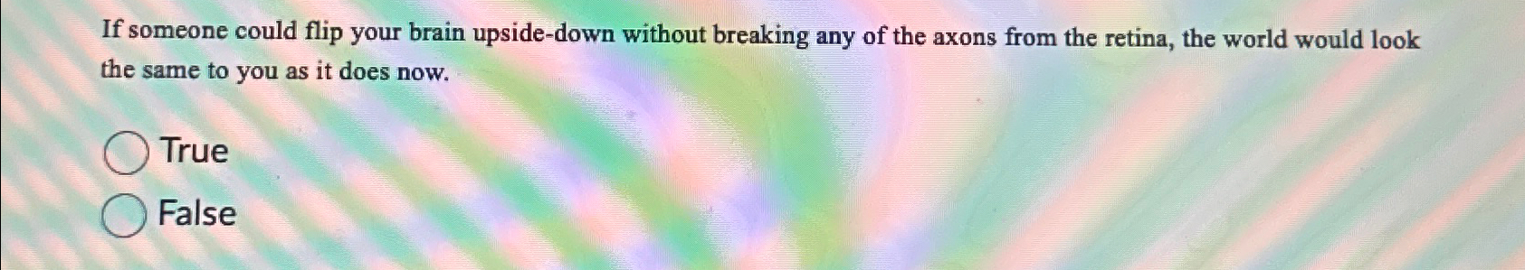 Solved If someone could flip your brain upside-down without | Chegg.com